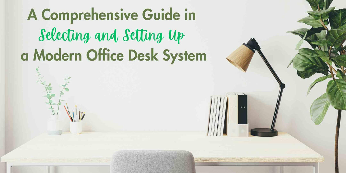 A Comprehensive Guide in Selecting and Setting Up a Modern Office Desk ...