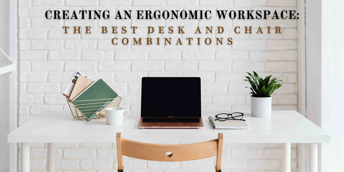 Creating an Ergonomic Workspace: The Best Desk and Chair Combinations ...